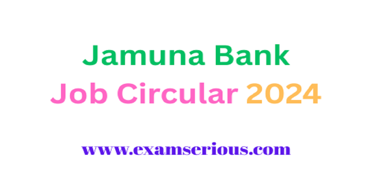 Jamuna Bank Job Circular 2024 - EXAM SERIOUS