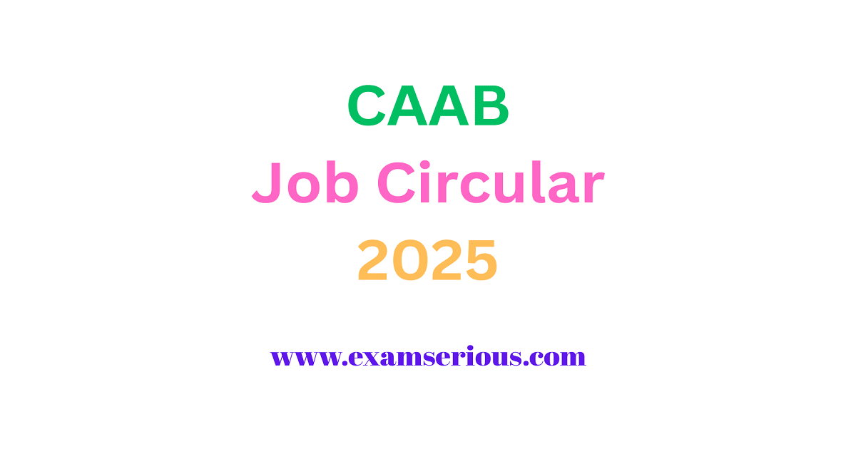 CAAB Job Circular 2025 - EXAM SERIOUS