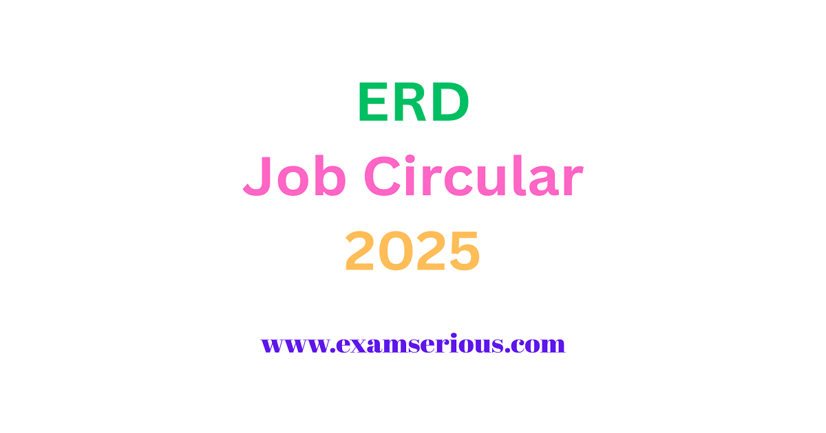 ERD Job Circular 2025 - EXAM SERIOUS