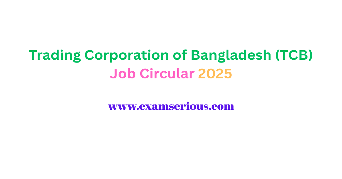 Trading Corporation of Bangladesh (TCB) Job Circular 2025 - EXAM SERIOUS
