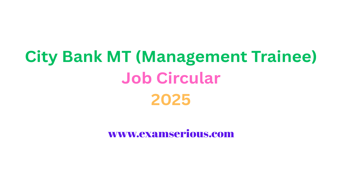 City Bank MT (Management Trainee) Job Circular 2025 - EXAM SERIOUS