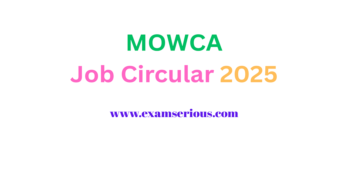 MOWCA Job Circular 2025 - EXAM SERIOUS