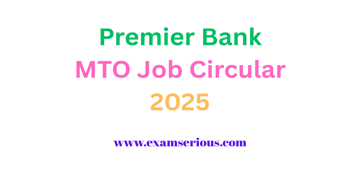 Premier Bank MTO Job Circular 2025 - EXAM SERIOUS