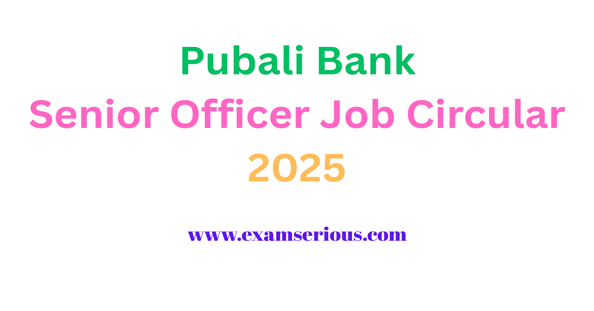 Pubali Bank Senior Officer Job Circular 2025 - EXAM SERIOUS
