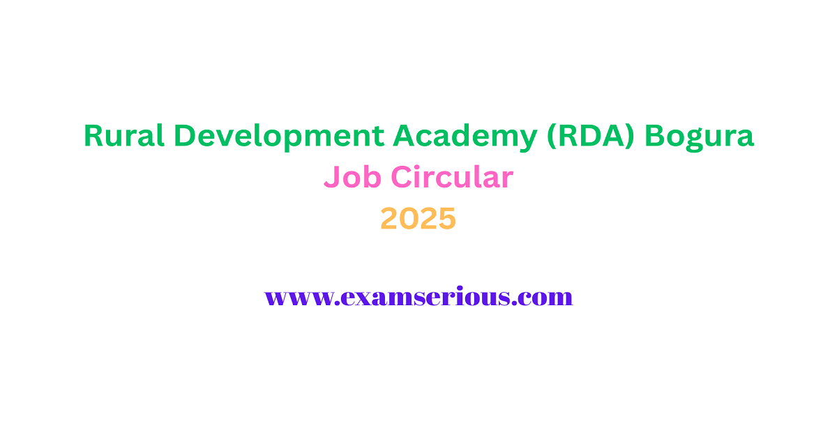 Rural Development Academy (RDA) Bogura Job Circular 2025 - EXAM SERIOUS