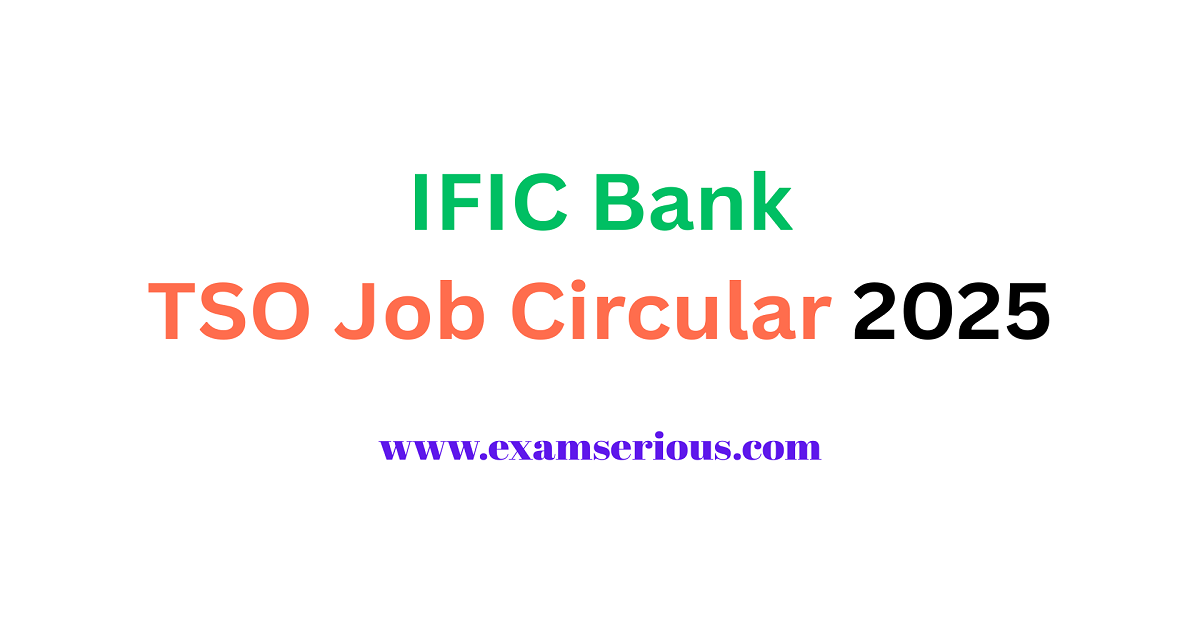 IFIC Bank TSO Job Circular 2025 - EXAM SERIOUS